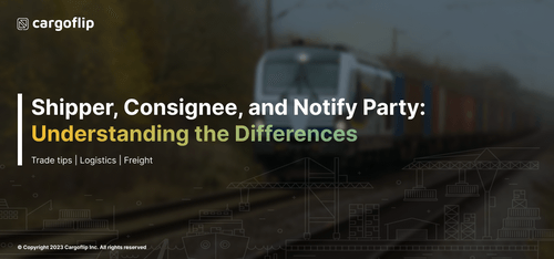 Shipper, Consignee, and Notify Party: Understanding the Differences